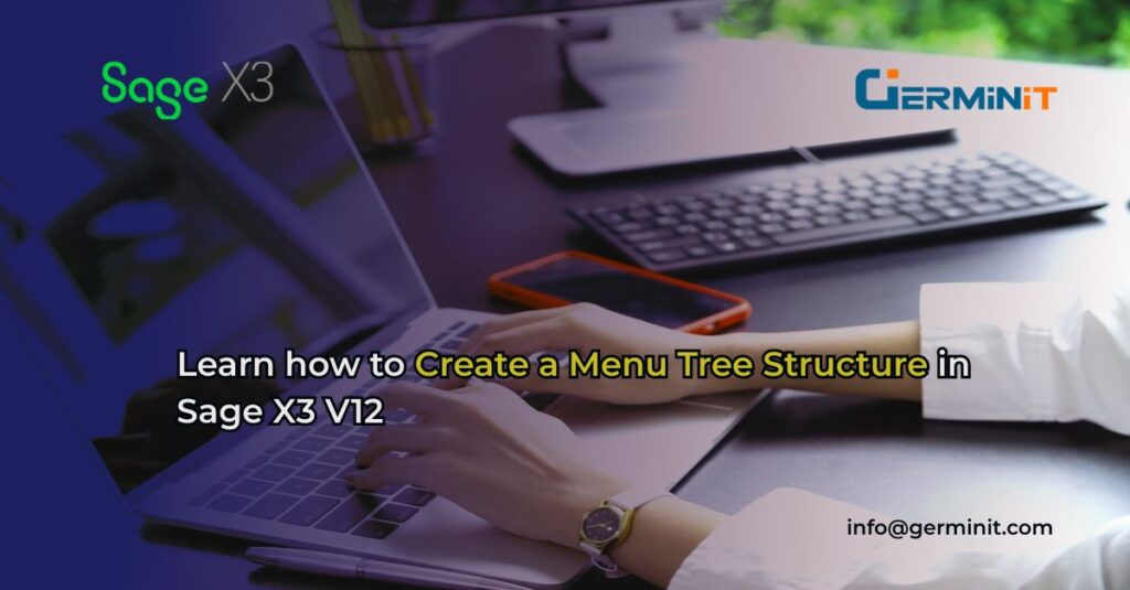 Learn How To Create A Menu Tree Structure In Sage X3 V12 Germinit Innovation